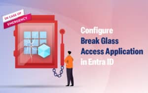 Break Glass Access Application: Einrichtung und Absicherung