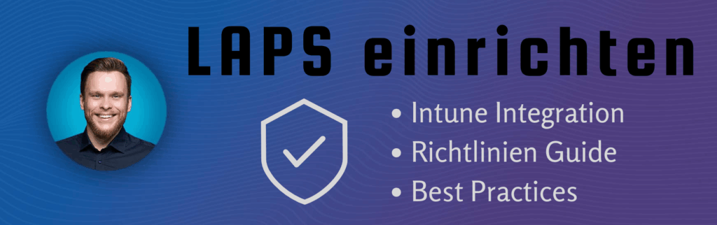Windows LAPS einrichten - Dein Intune-Guide inkl. Best Practices