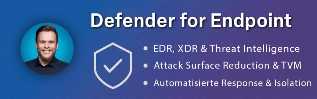 Microsoft Defender for Endpoint: EDR & XDR im M365